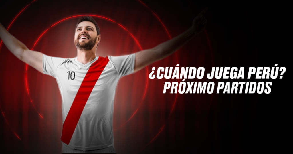 ¿Cuándo Juega Perú? – Partidos Perú 2025 | Betsafe Blog